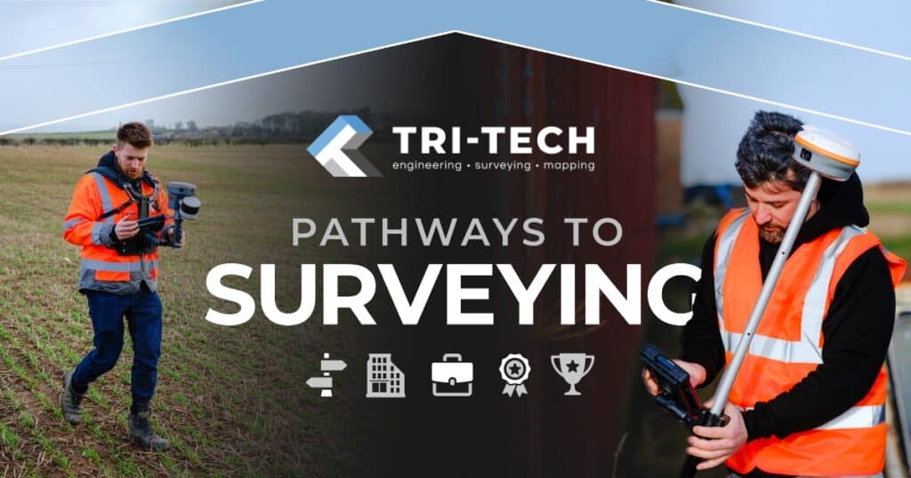 Pathways To Surveying • Trainee Surveyors • Tri-Tech Surveys