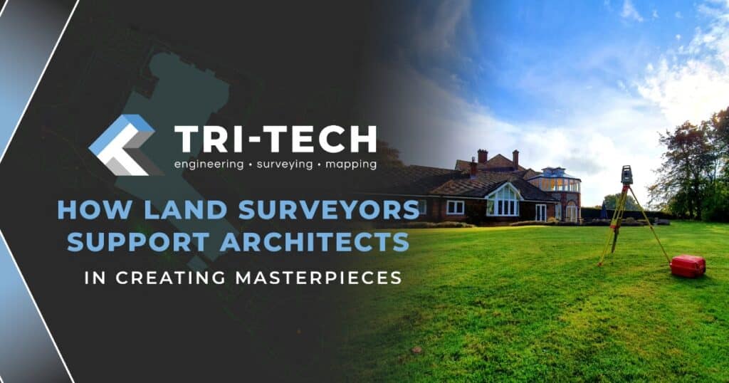 How Land Surveyors Support Architects • Tri Tech Surveys